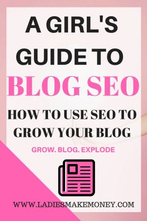 A Girl's guide to Blog SEO- How to use SEO to grow your Blog