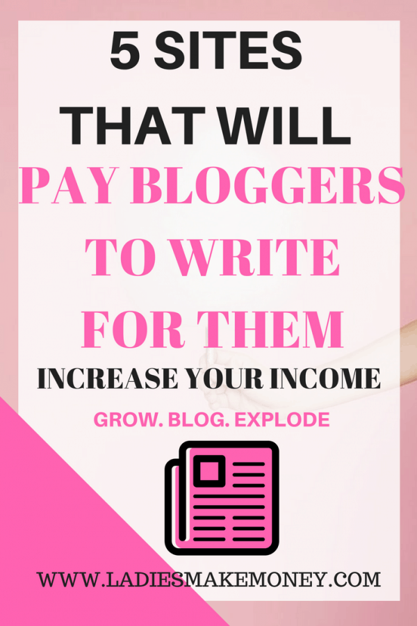 5 Sites that will pay Bloggers to write for them - Get Paid to Blog