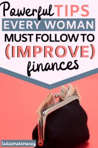 10 Powerful Financial Advice For Women For Improving Your Finances