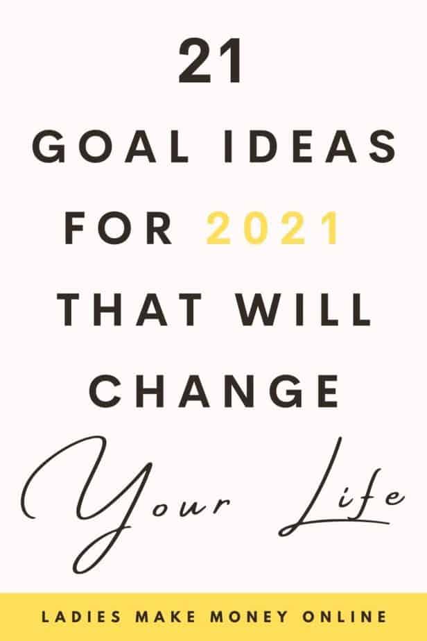 21 Goal Ideas For 2021 That You Will Totally Enjoy Doing