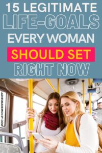 15 Creative Life Goals For Women That Will Empower You